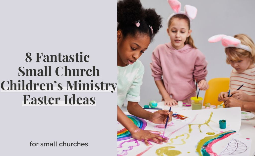 8 Fantastic Small Church Children’s Ministry Easter Ideas